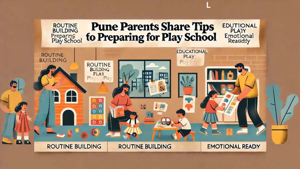 Pune Parents Share Tips on Preparing Kids for Play School.