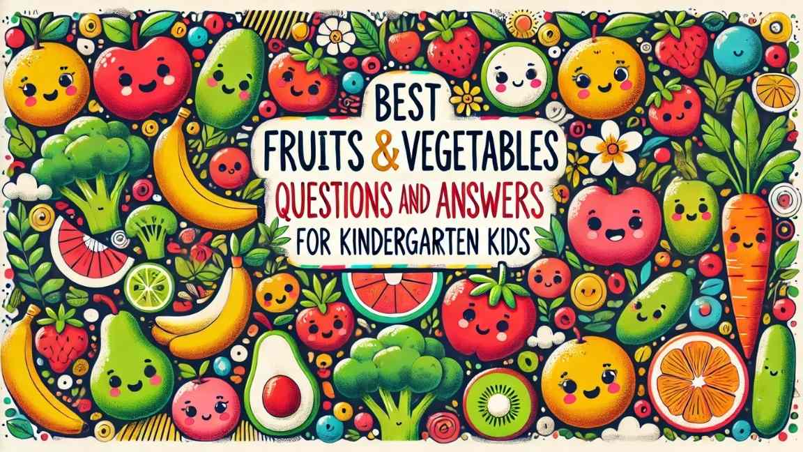 Best Fruits and Vegetables Questions and Answers for Kindergarten Kids.