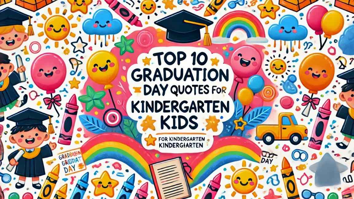 Top 10 Graduation Day Quotes for Kindergarten Kids.